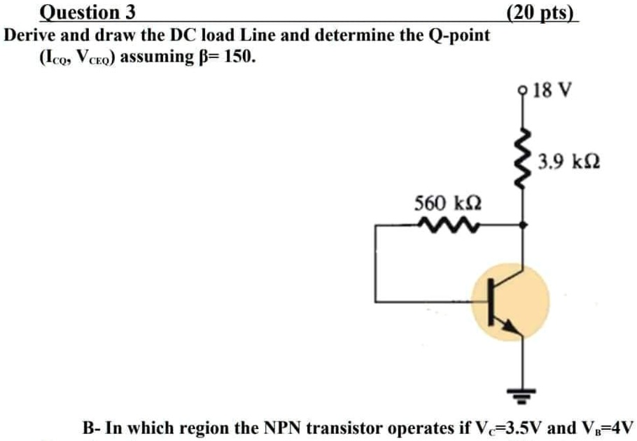 SOLVED: (20 pts) Derive and draw the DC load Line and determine the Q-point Ic-Vceo assuming Î² ...