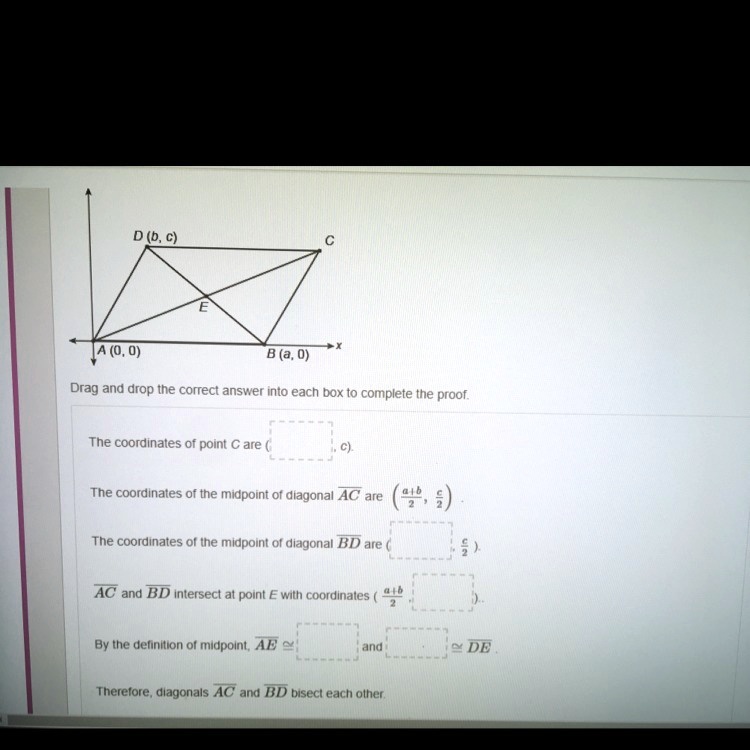 Becky is writing a coordinate proof to show that the diagonals of a parallelogram bisect each ...
