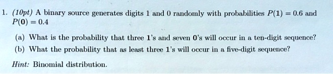 Solved A Binary Source Generates Digits 1 And 0 Randomly With 1279