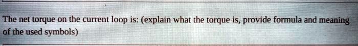 SOLVED: The net torque on the current loop is: (explain what the torque ...