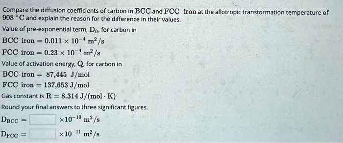 Compare the diffusion coefficients of carbon in BCC and FCC iron at the ...