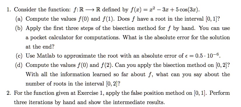 SOLVED: Consider the function: f:R R defined by f(z) = 22 3r + 5 cos(32). Compute the values f(0 ...
