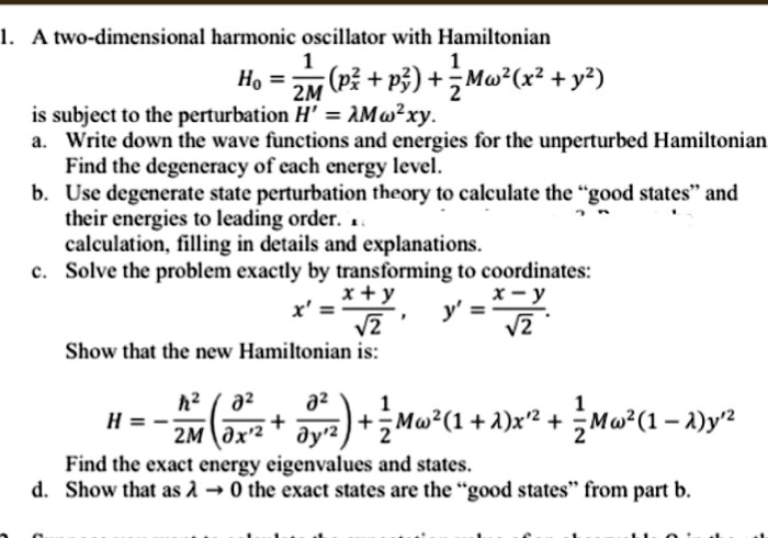 a two dimensional harmonic oscillator with hamiltonian is subject to the perturbation hmxy a ...