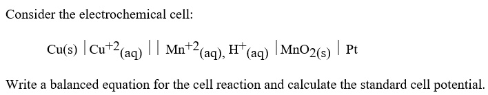 consider the electrochemical cell cus cu2aq mu 2aq h7aq mno2s pt write ...