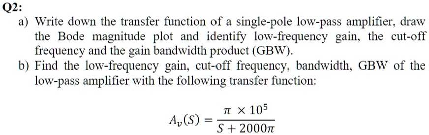 SOLVED: Q2: Write down the transfer function of a single-pole low-pass ...