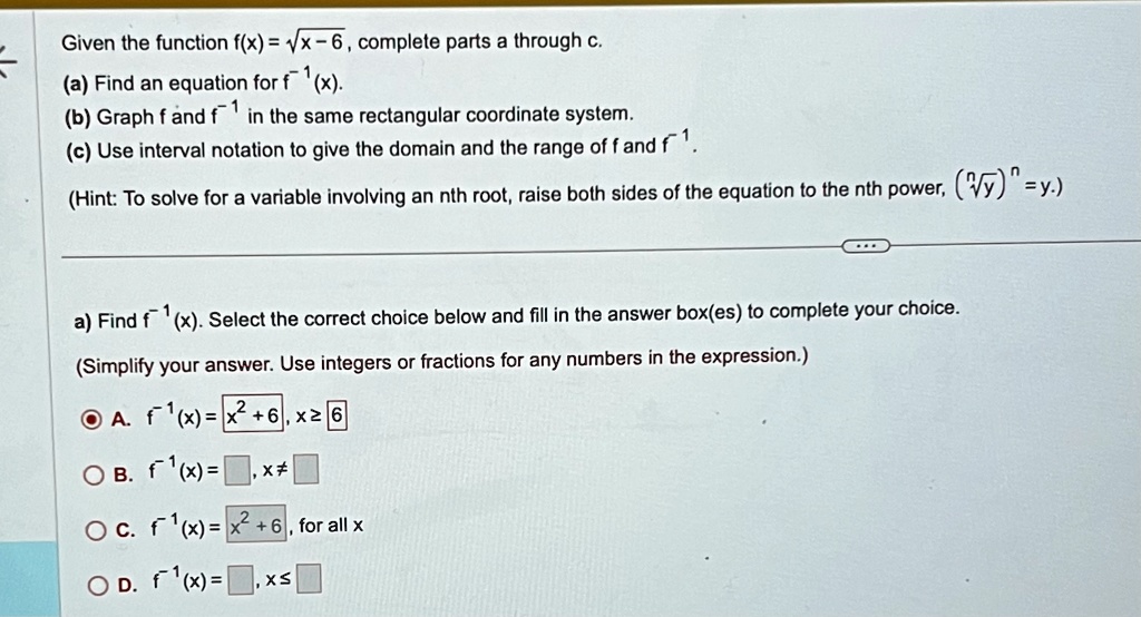 Given the function f(x) = √(x - 6), complete parts a through c. (a) Find an equation for f^-1(x ...