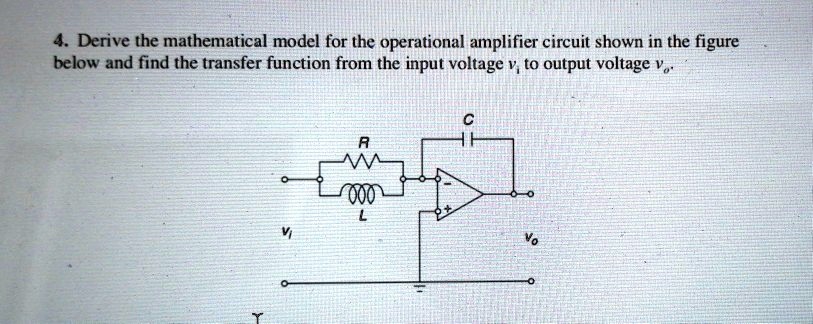 SOLVED: 4. Derive the mathematical model for the operational amplifier circuit shown in the ...