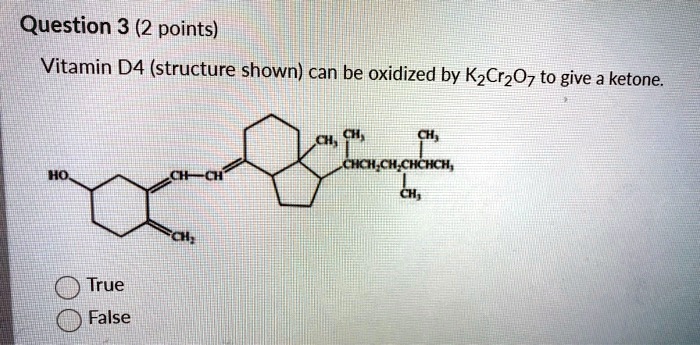 SOLVED: Question 3 (2 points) Vitamin D4 (structure shown) can be ...