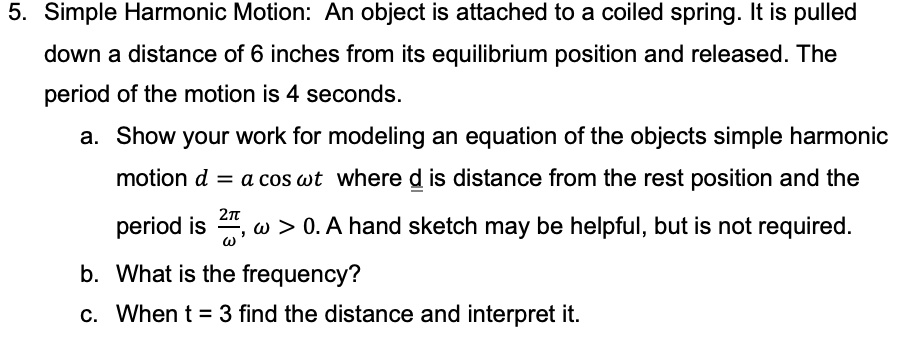 SOLVED: 5 Simple Harmonic Motion: An object is attached to a coiled spring: It is pulled down a ...