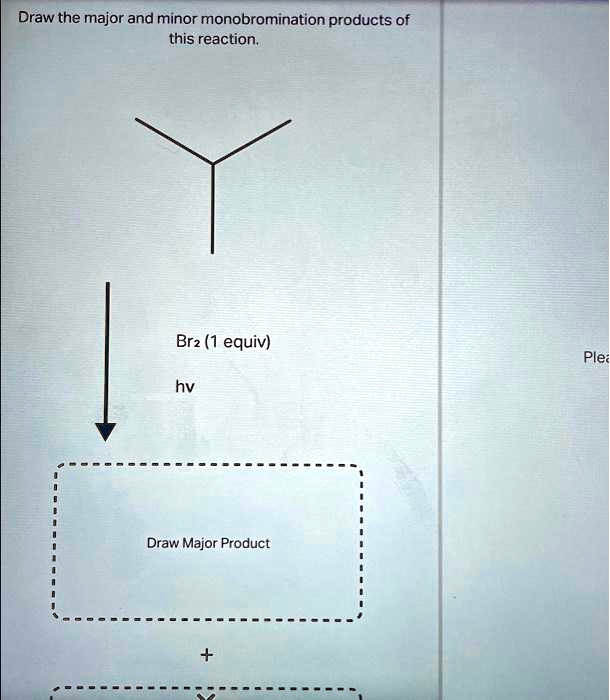 [GET ANSWER] Draw the major and minor monobromination products of this ...