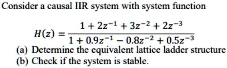 Consider a causal IIR system with system function H(z) = (1 + 2z^-1 ...