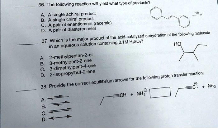 36. The following reaction will yield what type of products? A. A ...