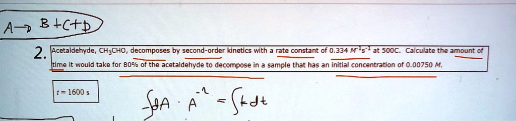 SOLVED: 'Solve the problem below A- 2 +Ctb 2. Acetaldehyde, CHSCHO, decomposes by second-order ...