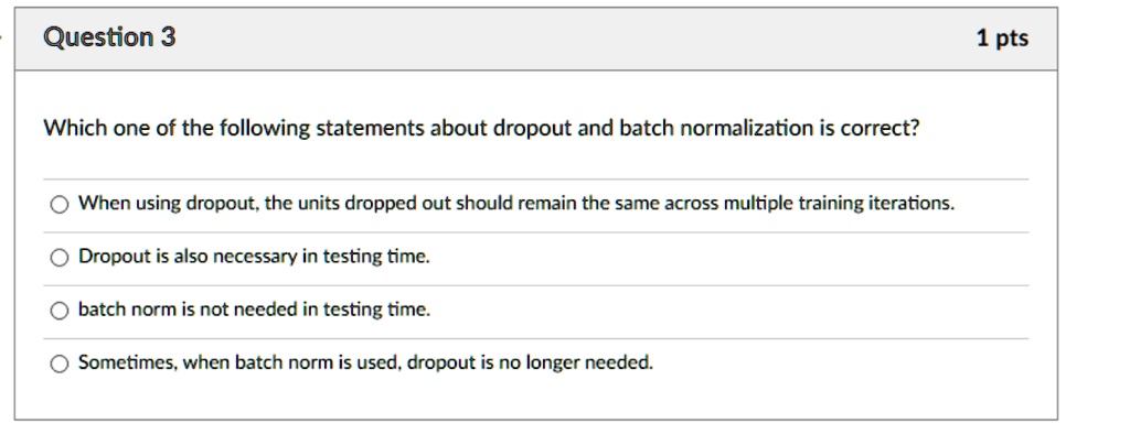 Question 3 Which one of the following statements about dropout and ...