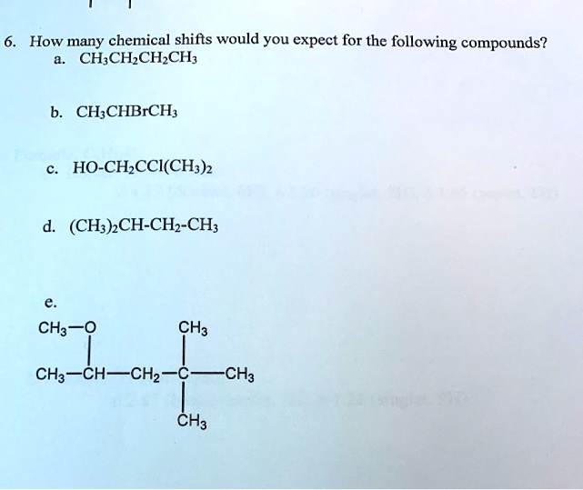 SOLVED: How many chemical shifts would you expect for the following ...