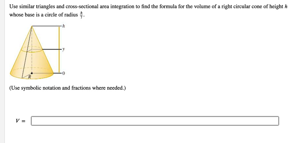 SOLVED: Use similar triangles and cross-sectional area integration to find the formula for the ...