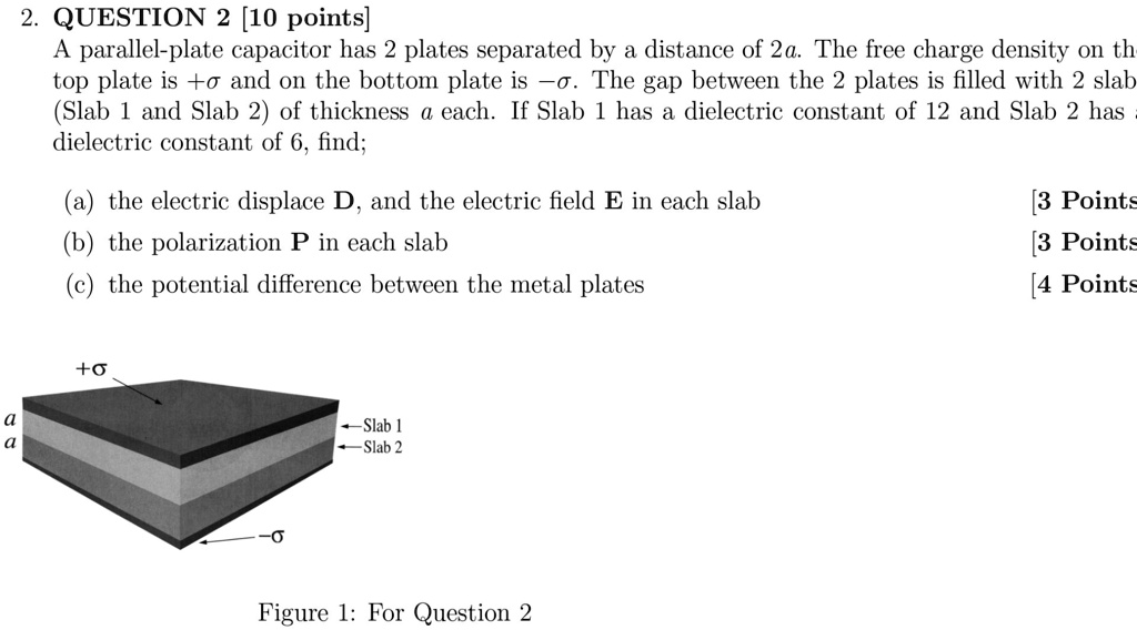 SOLVED: QUESTION [10 points] A parallel-plate capacitor has 2 plates ...
