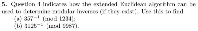 Solved Question Indicates How The Extended Euclidean Algorithm Can Be Used To Determine Modular 4963