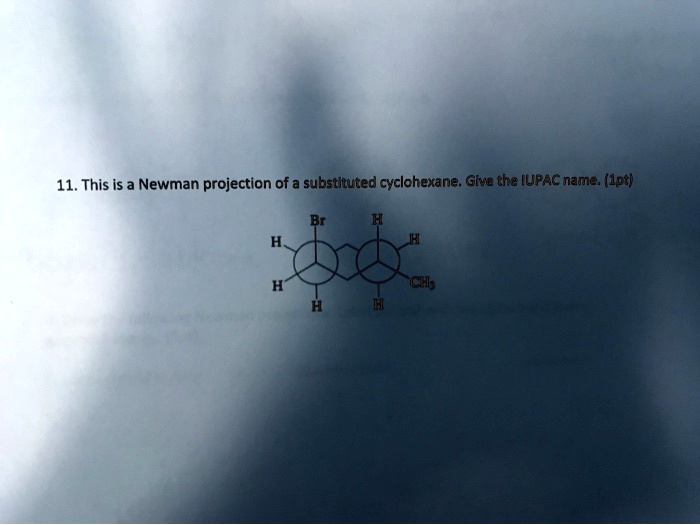 SOLVED:11. This is a Newman projection of substituted cyclohexane. Give ...