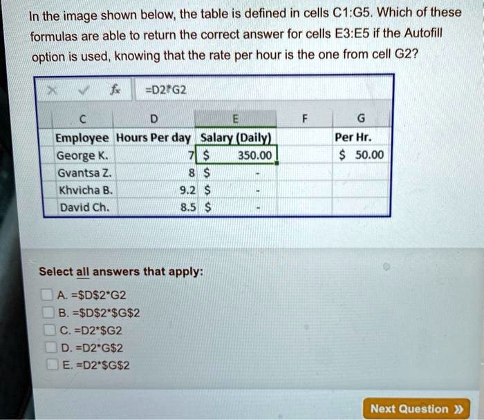 In the image shown below, the table is defined in cells C1:G5. Which of these formulas are able ...