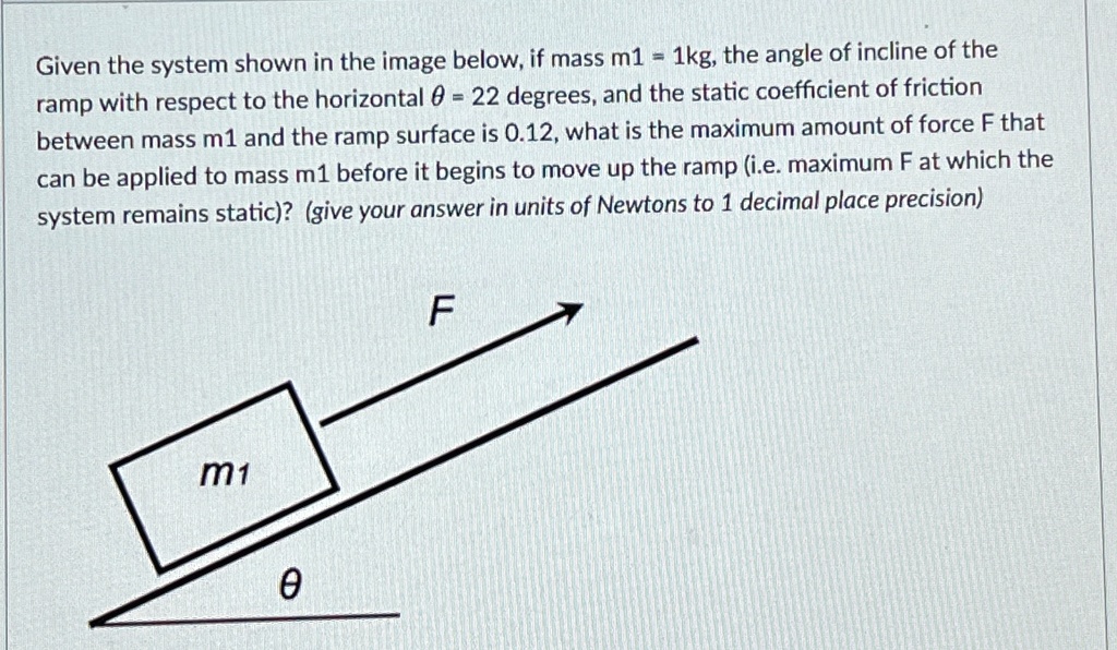 Given the system shown in the image below, if mass m1 = 1kg, the angle of incline of the ramp ...