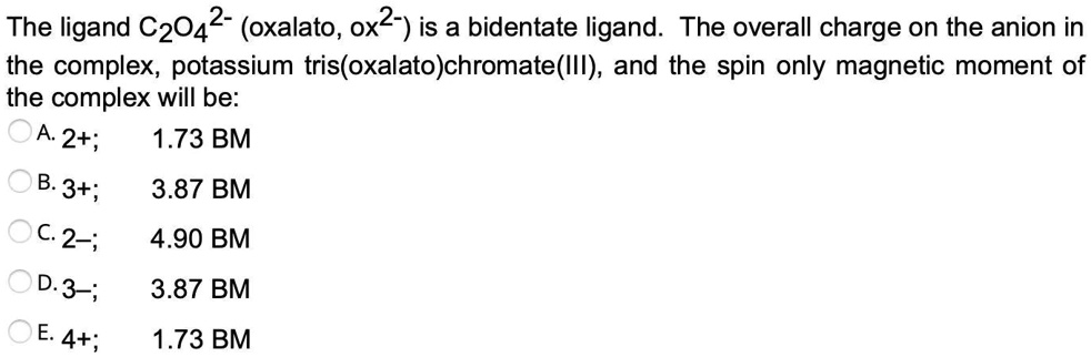 the ligand c2042 oxalato ox2 is a bidentate ligand the overall charge ...