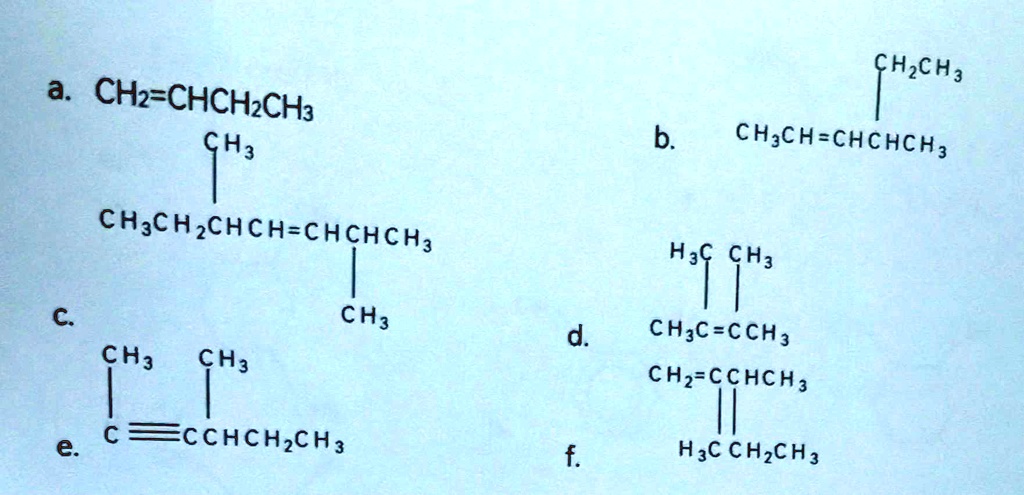 SOLVED: a. CH3-CH=CH-CH3 b. CH3-CH=CH-CH2-CH3 c. CH3-CH=CH-CH=CH-CH2 ...