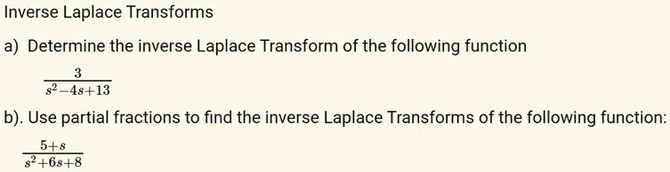 SOLVED: Inverse Laplace Transforms Determine the inverse Laplace ...