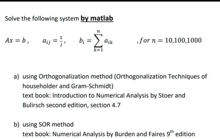solve the following system by matlab ax b ij 1 b 2 aik for n 101001000 a using orthogonalization ...