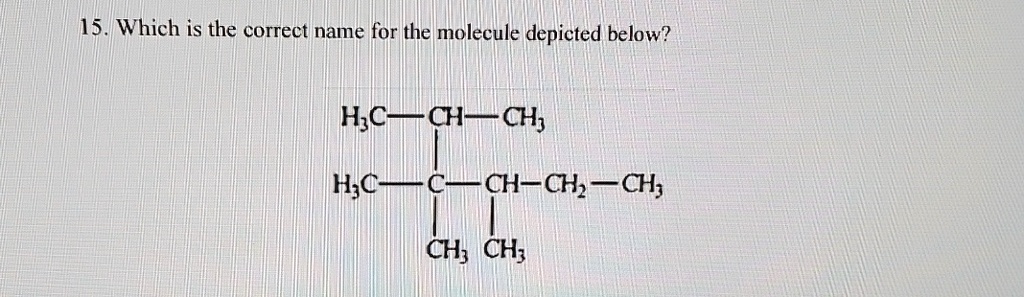 15 which is the correct name for the molecule depicted below h3c ch ch3 ...