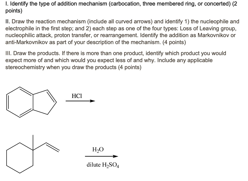 SOLVED:I. Identify the type of addition mechanism (carbocation, three ...
