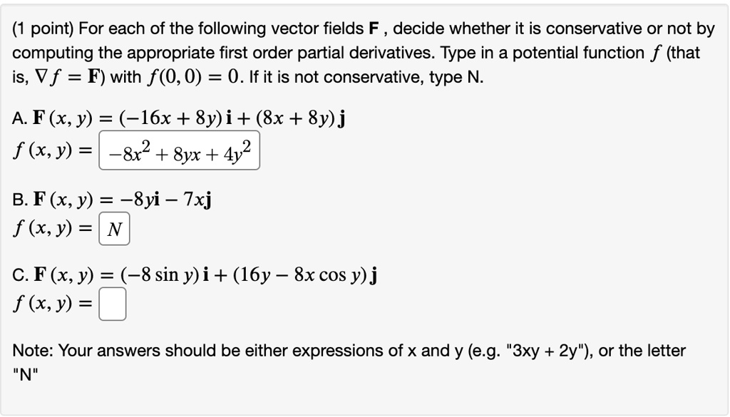 SOLVED: point) For each of the following vector fields F decide whether it is conservative or ...