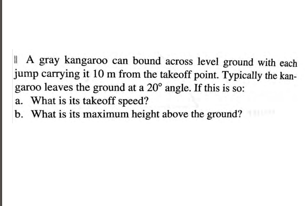 || A gray kangaroo can bound across level ground with each jump ...