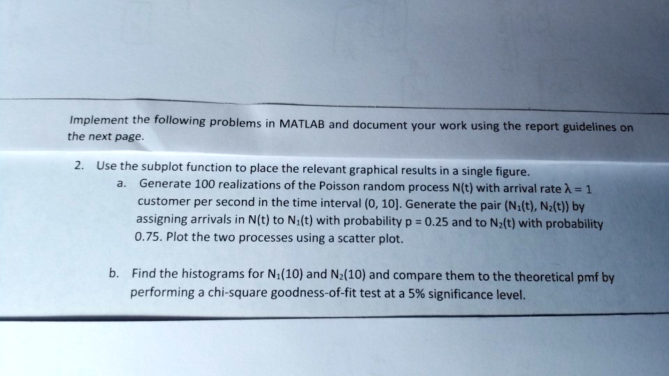 Implement the following problems in MATLAB and document your work using the report guidelines on ...
