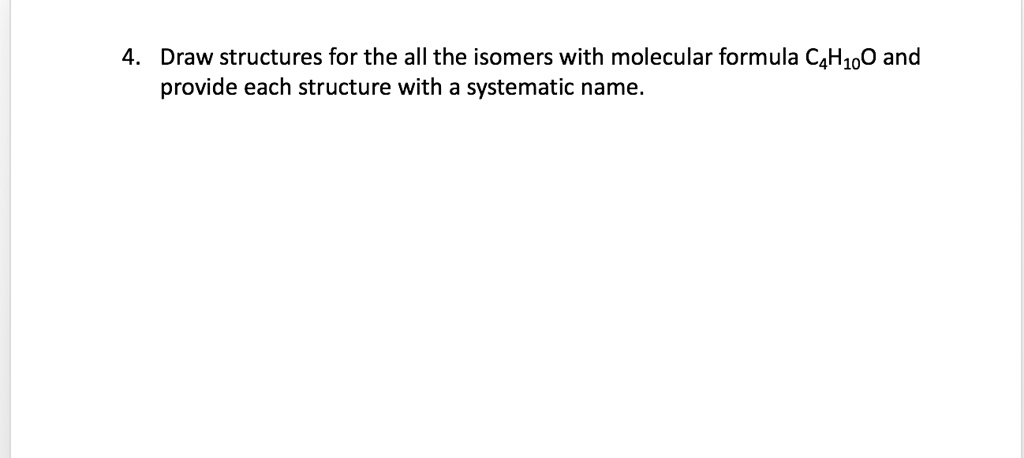 SOLVED: Draw structures for the all the isomers with molecular formula CaHjoO and provide each ...