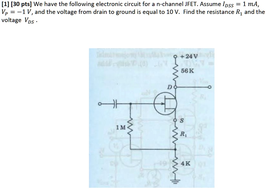 SOLVED: [1] [30 pts] We have the following electronic circuit for an n-channel JFET. Assume IDSS ...