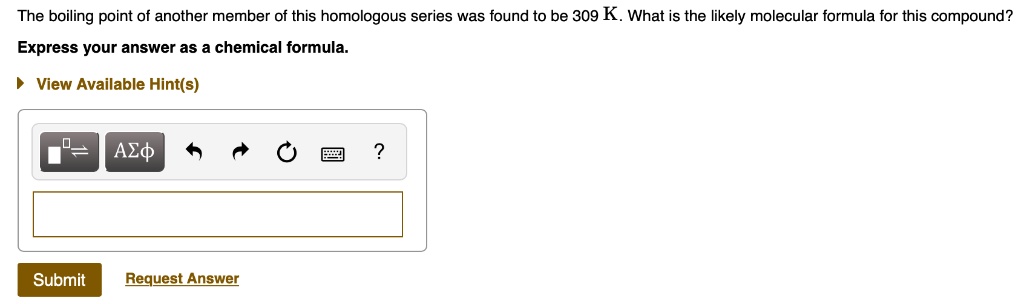 The boiling point of another member of this homologous series was found ...