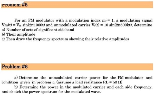 Problem #5 For an FM modulator with a modulation index mr = 1, a ...