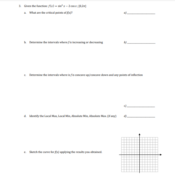 SOLVED: 3. Glven the function: f(x)=sin ^2 x-2 cos x ;[0,2 π] a. What are the critical points of ...