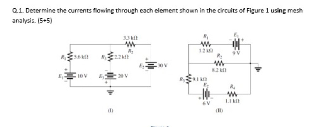 Q.1. Determine the currents flowing through each element shown in the circuits of Figure 1 using ...