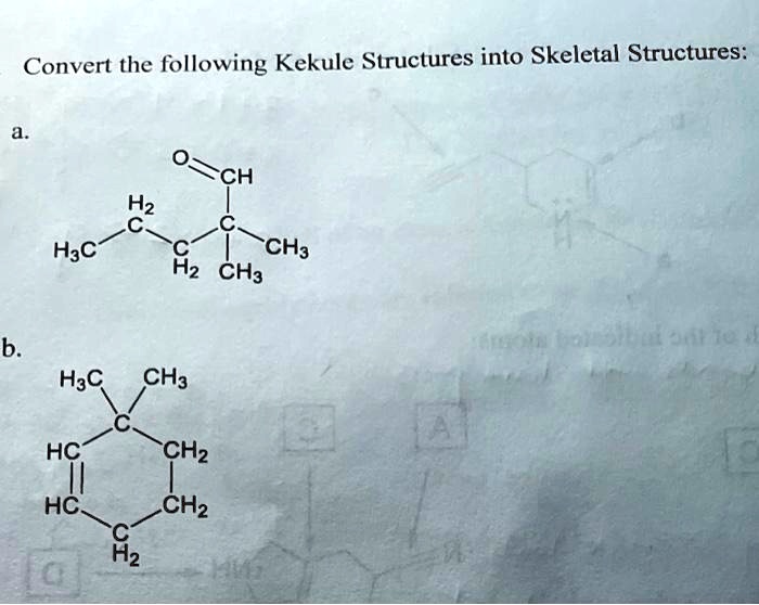 SOLVED: Convert the following Kekule Structures into Skeletal Structures: a. H2 H3C CH3 b. HC ...