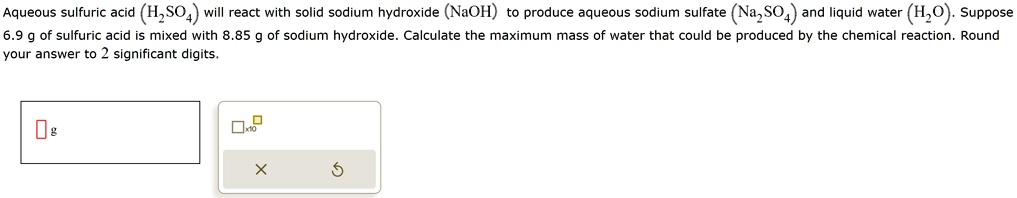 SOLVED: Aqueous sulfuric acid (H,SO4) will react with solid sodium ...