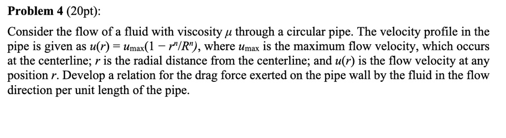 problem 4 20pt consider the flow of a fluid with viscosity through a circular pipe the velocity ...
