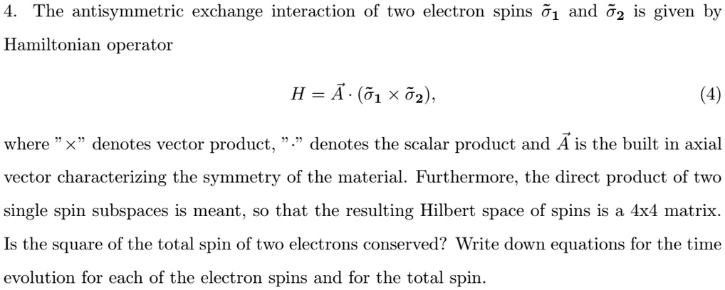 SOLVED: 4. The antisymmetric exchange interaction of two electron spins 1 and o2 is given by ...