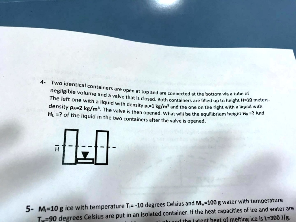 SOLVED: Two identical containers negligible volume are and open at top and are connected at the ...