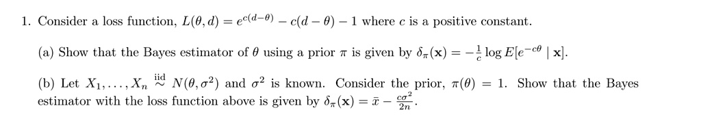 SOLVED: Consider a loss function, L(O,d) = ec(d-0) _ c(d _ 0) _ 1 where ...