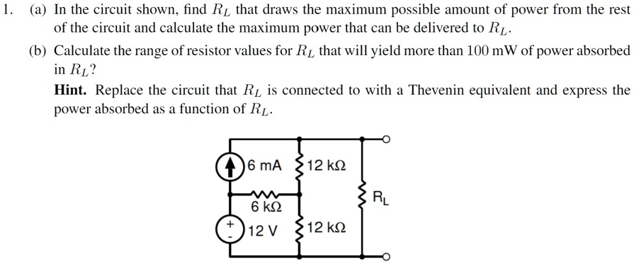 1. (a) In the circuit shown, find RL that draws the maximum possible amount of power from the ...