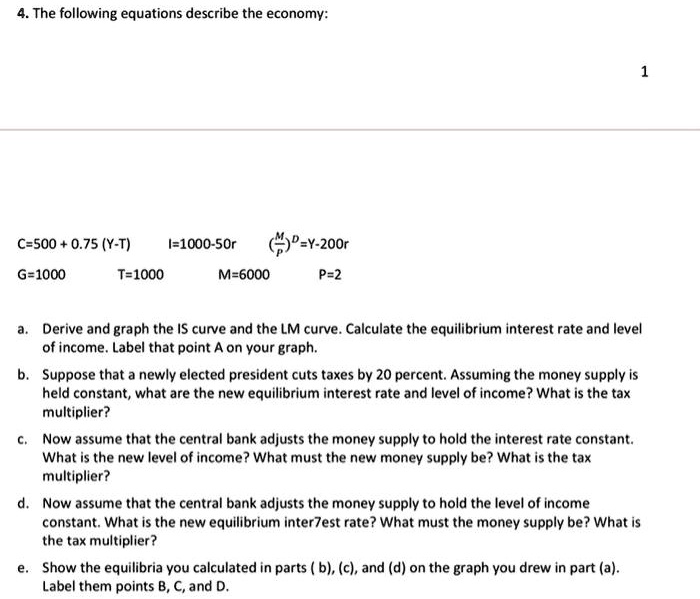 SOLVED: 4.The following equations describe the economy 1 C=500+0.75(Y-T ...