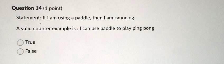 SOLVED: Question 14 (1 point) Statement: If am using paddle, then am ... SOLVED: Question 14 (1 point) Statement: If am using paddle, then am ...