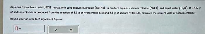 SOLVED: Aqueous hydrochloric acid (HCl) reacts with solid sodium hydroxide (NaOH) to produce ...